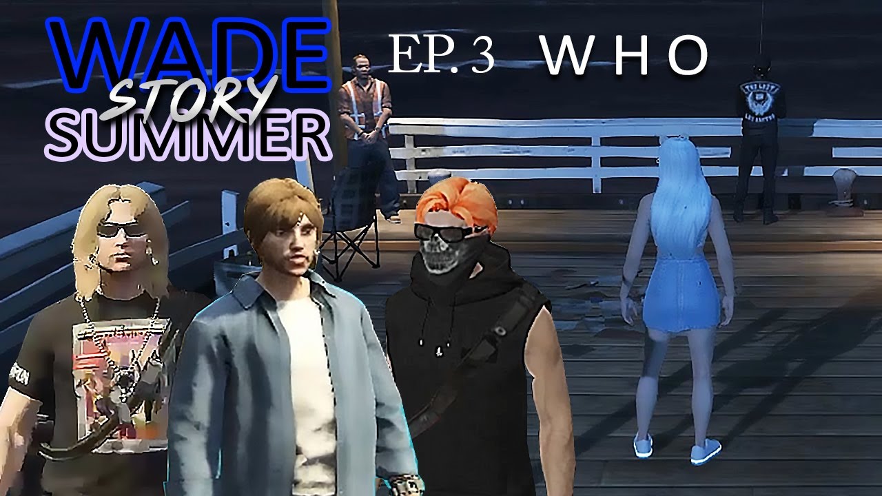 WHO ใครคนนั้น | Wade Summer Story EP.3 [GTAV Roleplay Friends Project ...