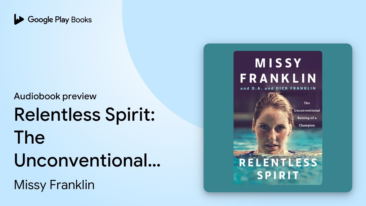 Relentless Spirit: The Unconventional Raising… by Missy Franklin ...