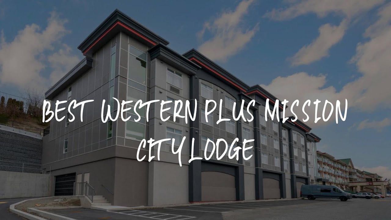 Best Western PLUS Mission City Lodge Review - Mission , Canada - YouTube