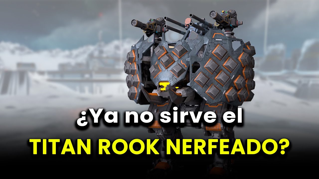 War Robots | Probamos al TITAN ROOK después del NERFEO | Pinceladas ...
