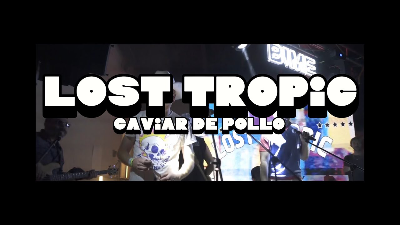 LOST TROPIC - CAVIAR DE POLLO - BIME - YouTube