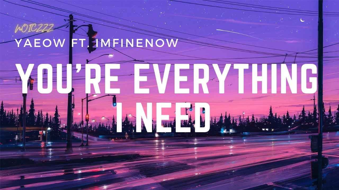 you're everything i need - yaeow ft.imfinenow - YouTube