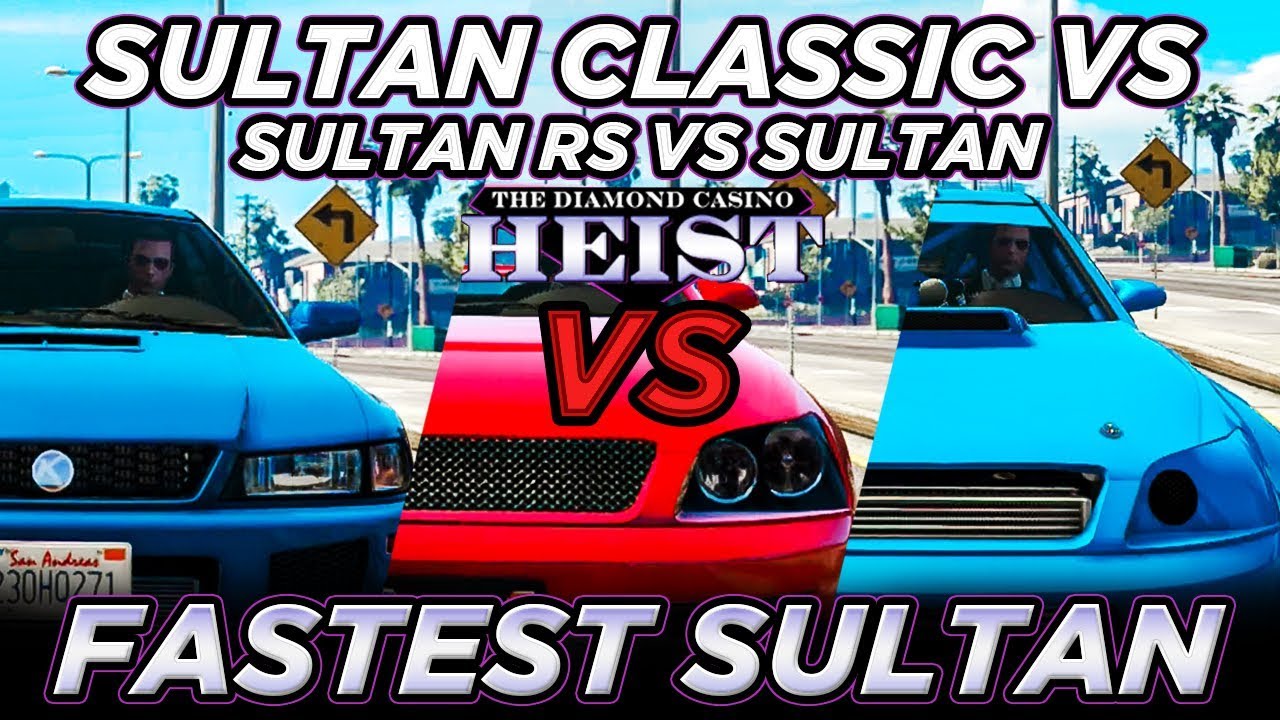 Sultan Classic vs Sultan RS vs Sultan "Fastest Sultan" (GTAV Casino ...