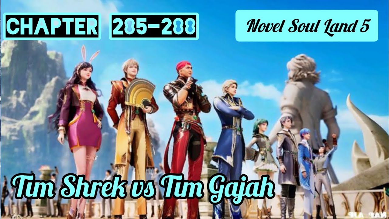 Tim Shrek vs Tim Gajah || Novel Soul Land 5 || Chapter 285 - 288 - YouTube