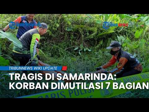 Geger! Warga Temukan Potongan Tubuh Manusia di Samarinda, Korban Dimutilasi hingga 7 Bagian