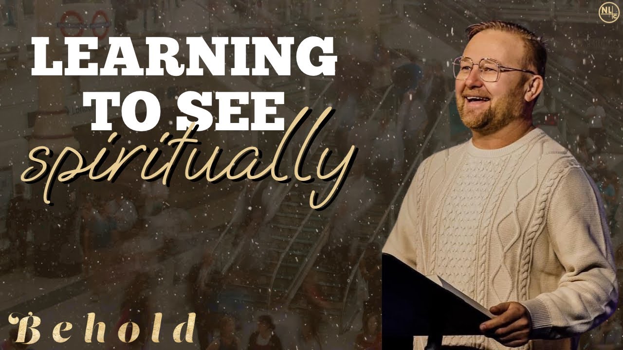Learning To See Spiritually- Behold Part 1 - YouTube