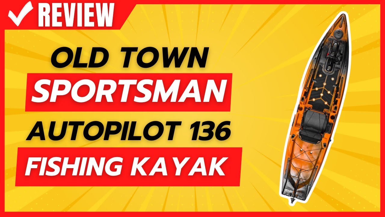 Old Town Sportsman AutoPilot 136 Fishing Kayak Review - YouTube