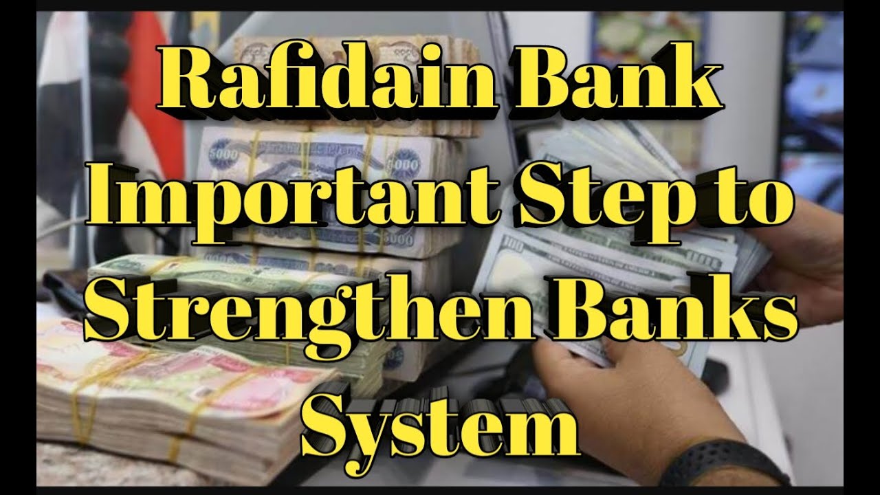Rafidain Bank Important Step to Strengthen Banks System iraqi dinar ...