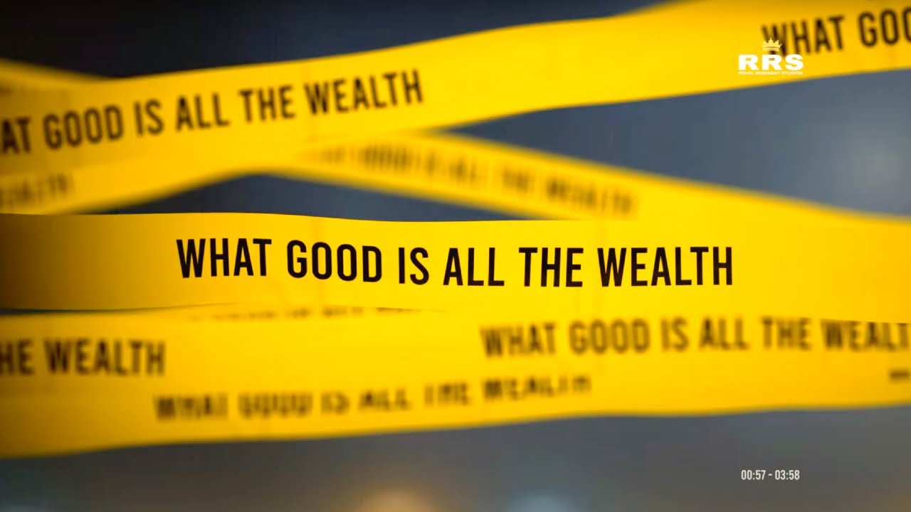 What Good is All the Wealth (Lyric Video) - YouTube