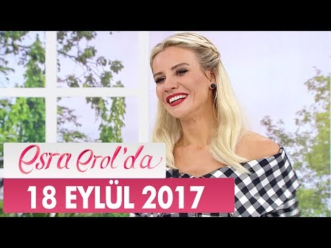 Esra Erol'da 18 Eylül 2017 Pazartesi - Tek Parça