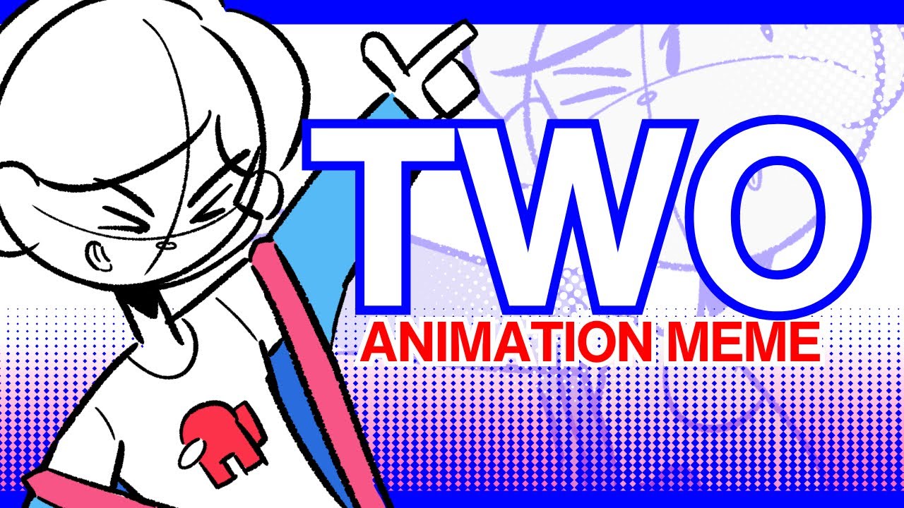 TWO || ANIMATION MEME - YouTube