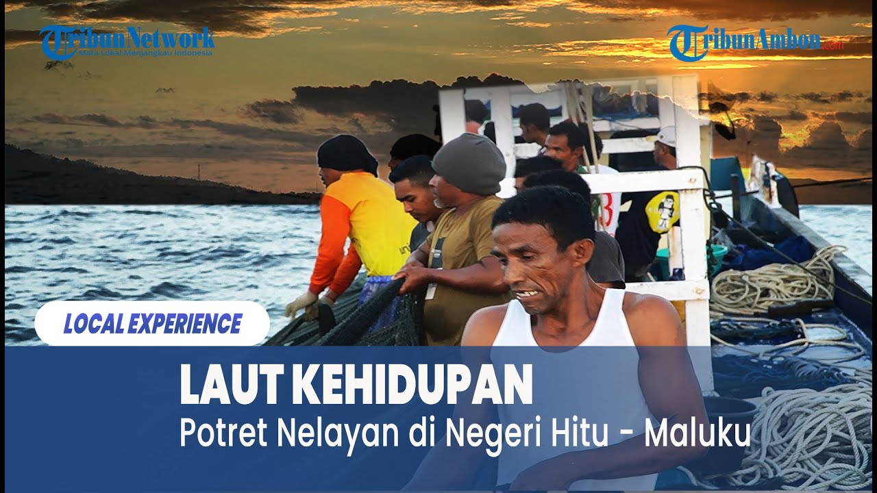 Laut Kehidupan, Potret Nelayan di Negeri Hitu - YouTube