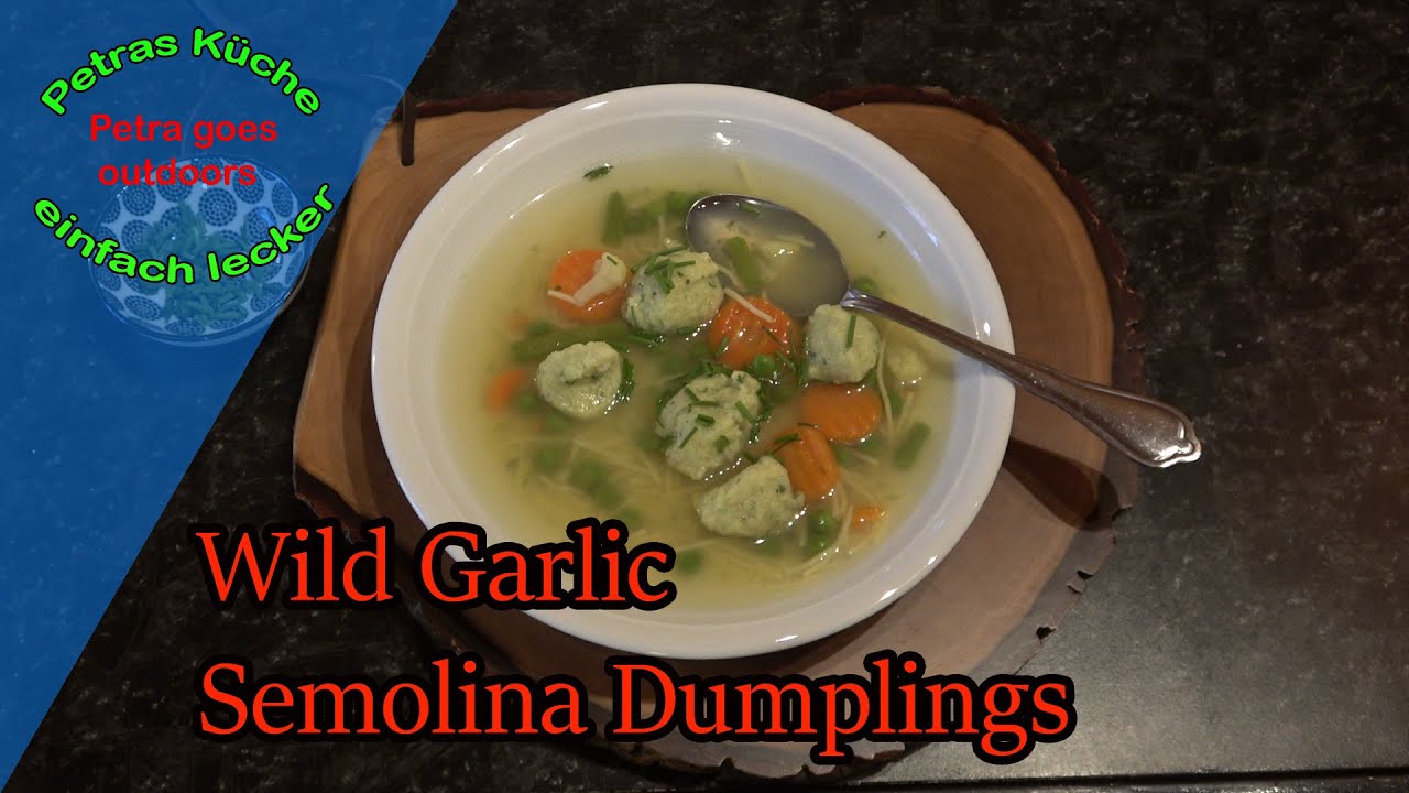 Wild garlic - semolina dumplings - soup / Made from my homemade wild ...