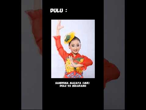Dulu vs Sekarang Sandrina Mazaya (IMB) #shorts #duluvssekarang #sandrina #feedshorts