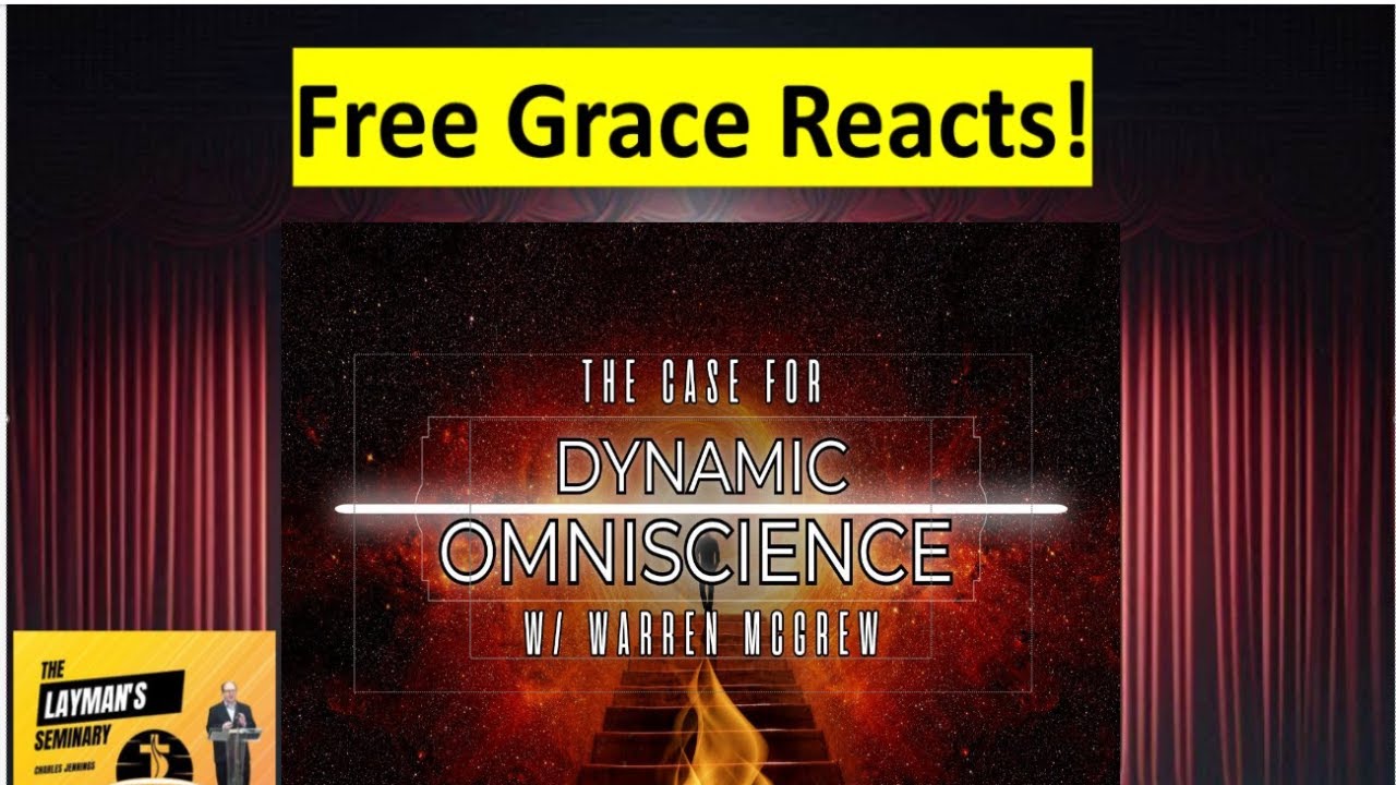Episode 51 Free Grace Reacts - Dynamic Omniscience B: Warren McGrew - YouTube