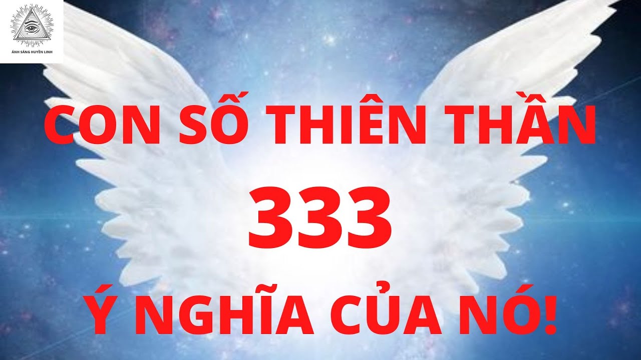 Con Số Thiên Thần 333 - Ý Nghĩa Của Số 333 Là Gì? - YouTube
