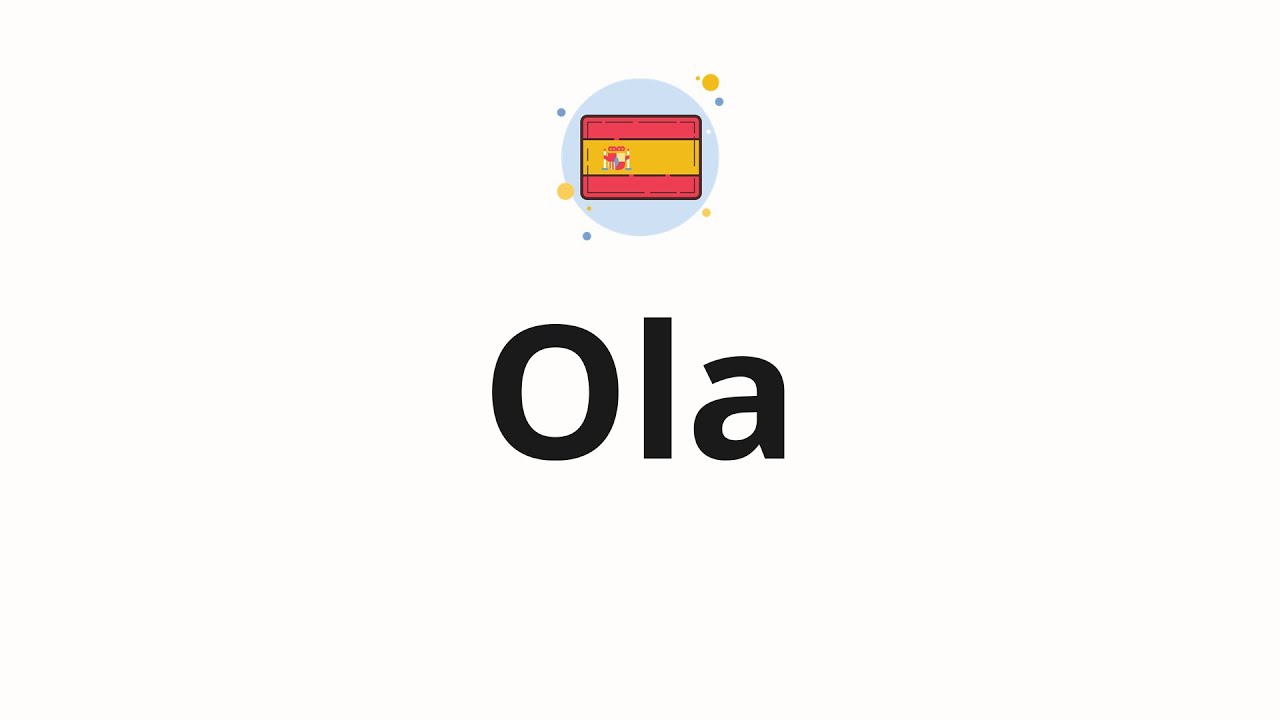 How to pronounce Ola - YouTube