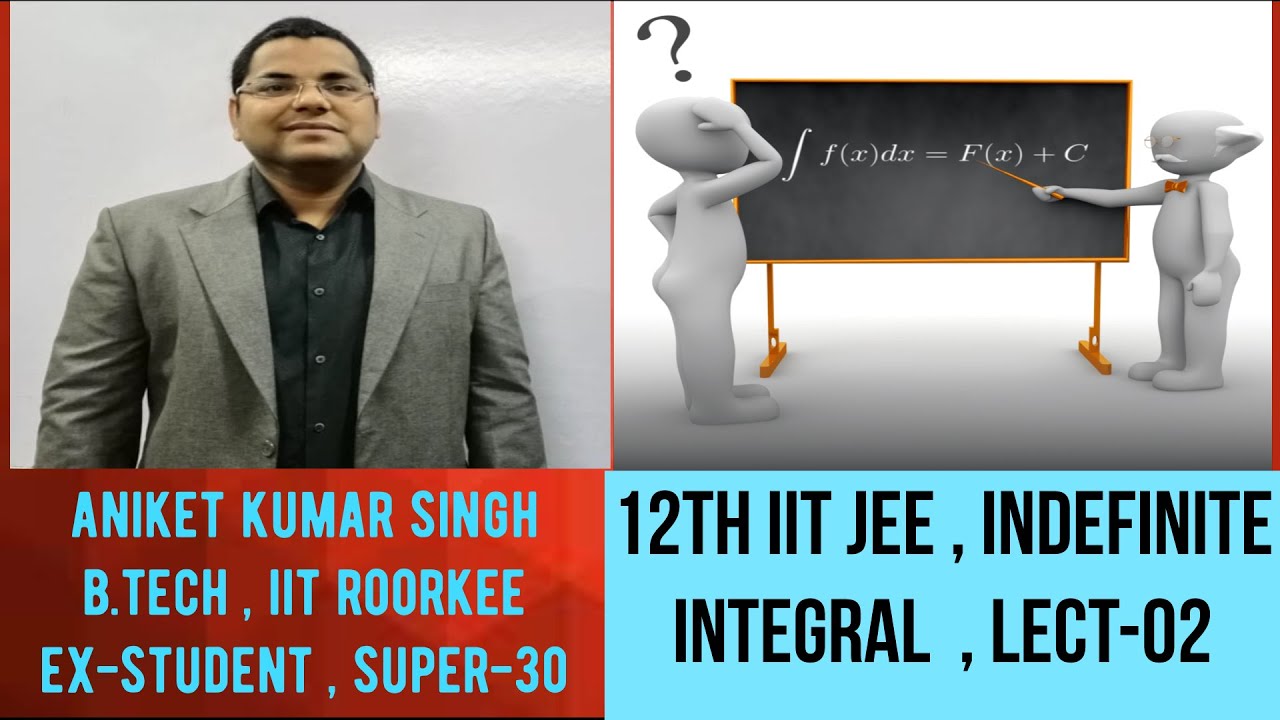 12TH IIT JEE , Indefinite Integrals, Lect-02 - YouTube