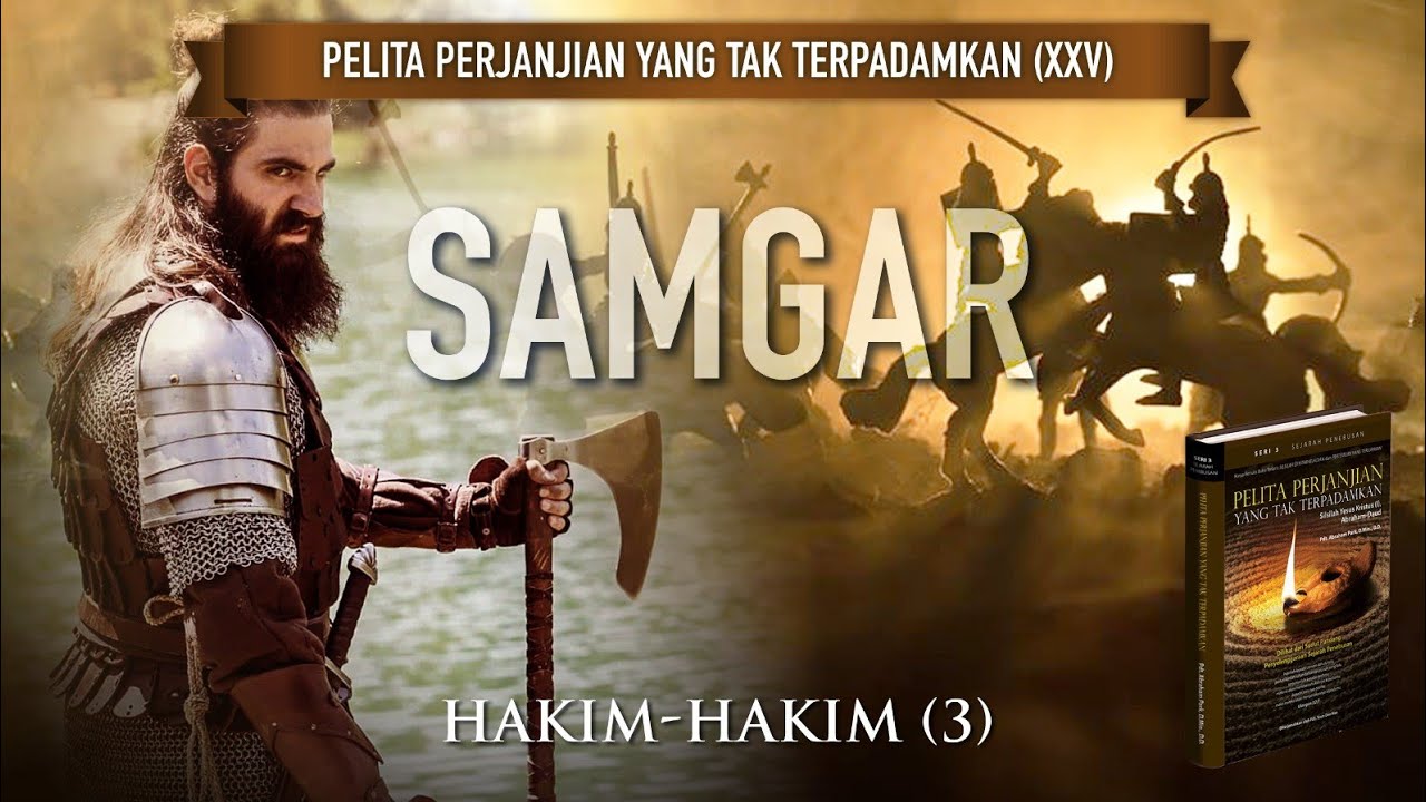 Hakim-hakim (3): Samgar - Pelita Perjanjian Yang Tak Terpadamkan (XXV ...