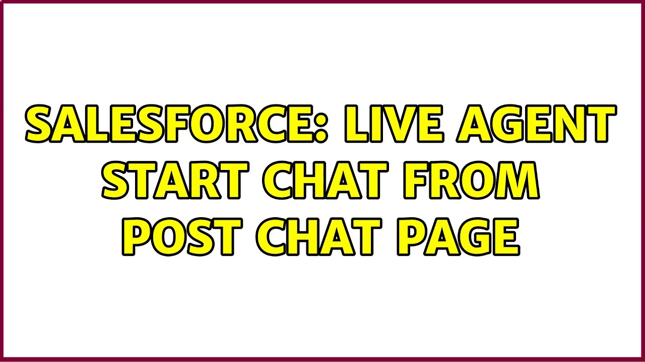 Salesforce: Live Agent Start Chat From Post Chat Page - YouTube