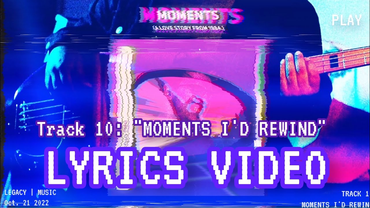 Moments I'd Rewind - Lyrics Video | Legacy - YouTube