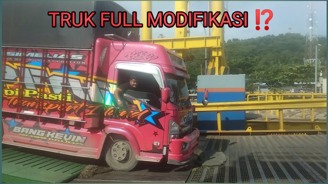 TRUK FULL MODIFIKASI TURUN DARI KAPAL‼️ - YouTube