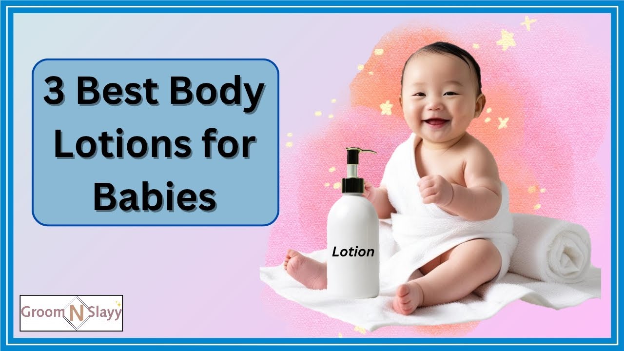 3 Best Body Lotions For Baby Skin - YouTube