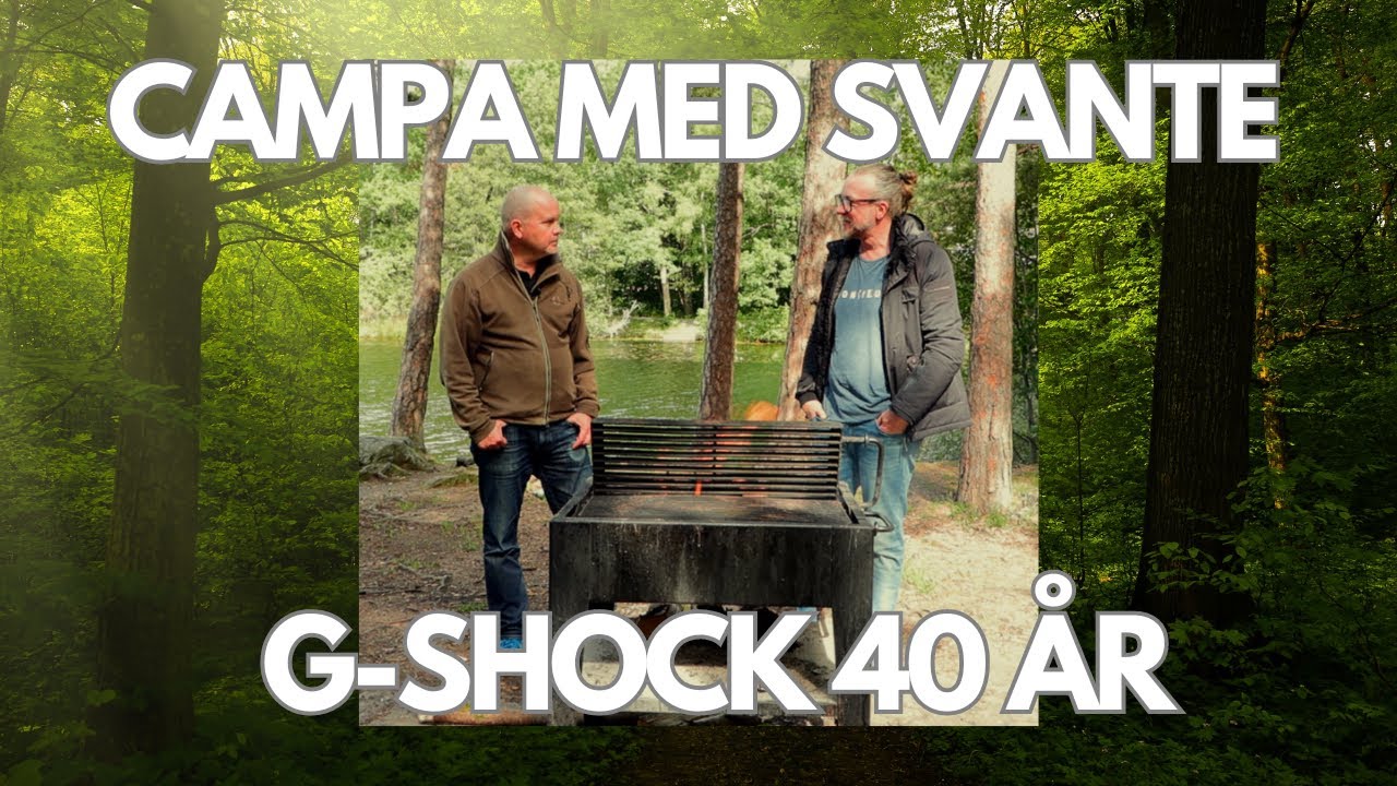 Campa med Svante Nilsson och G-Shock 40 år - YouTube