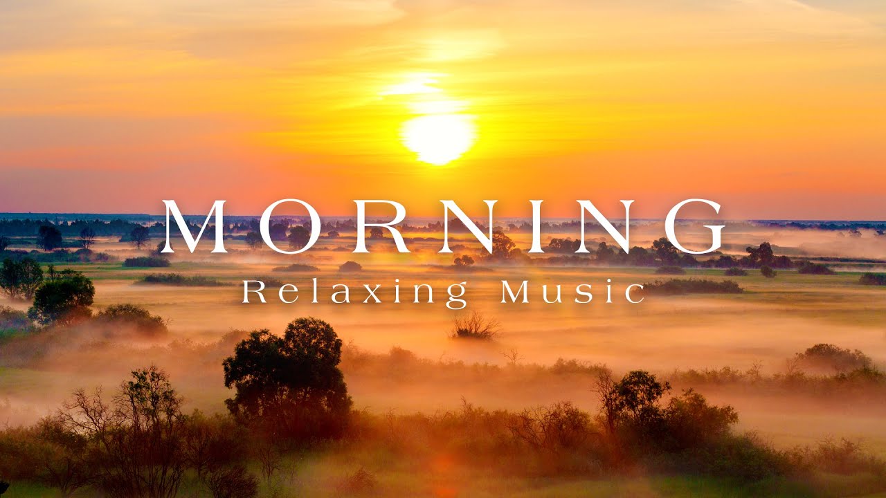 Morning Music With Positive Energy - Peaceful Music for Stress Relief ...