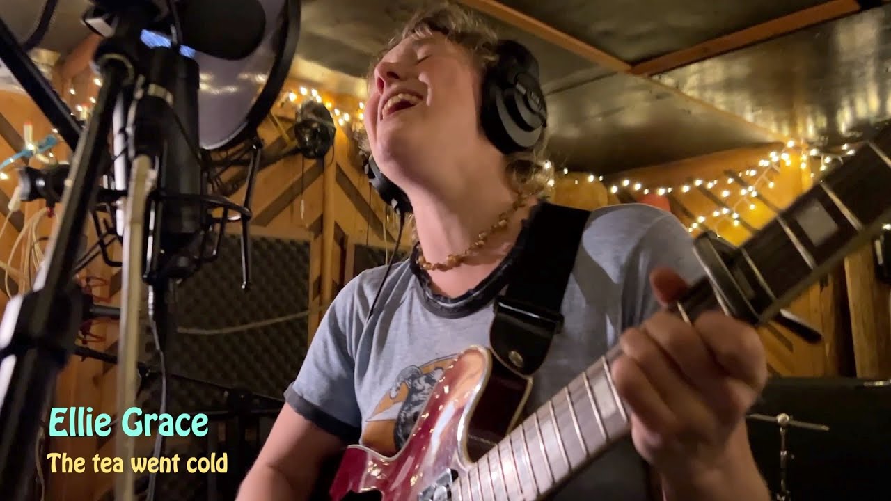 Ellie Grace Tea Goes Cold Cafe Music Studios - YouTube
