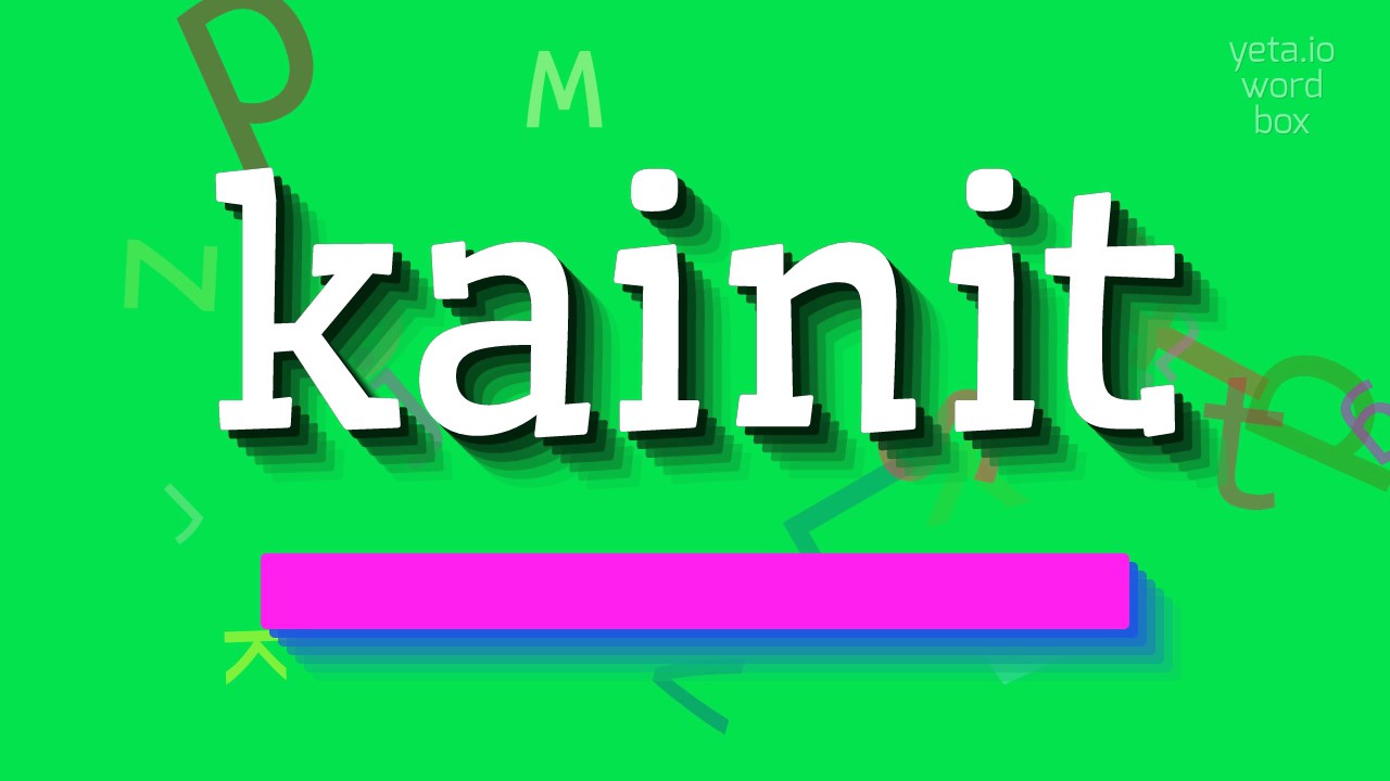 KAINIT - HOW TO PRONOUNCE IT? #kainit - YouTube