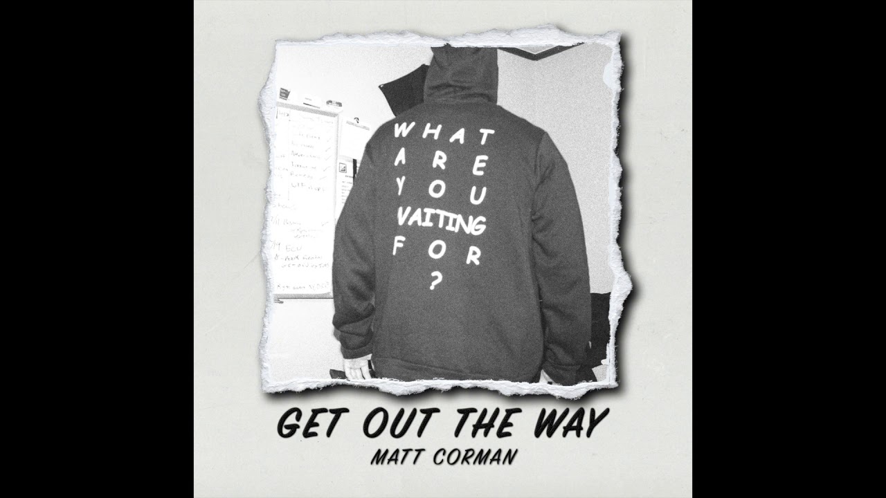 Matt Corman - Get Out The Way - YouTube Music