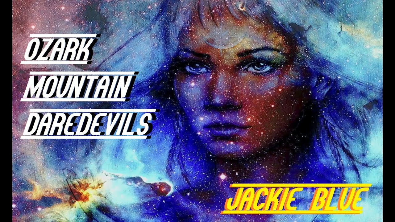 HQ FLAC OZARK MOUNTAIN DAREDEVILS - JACKIE BLUE Best Version SUPER ENHANCED AUDIO & LYRICS - YouTube