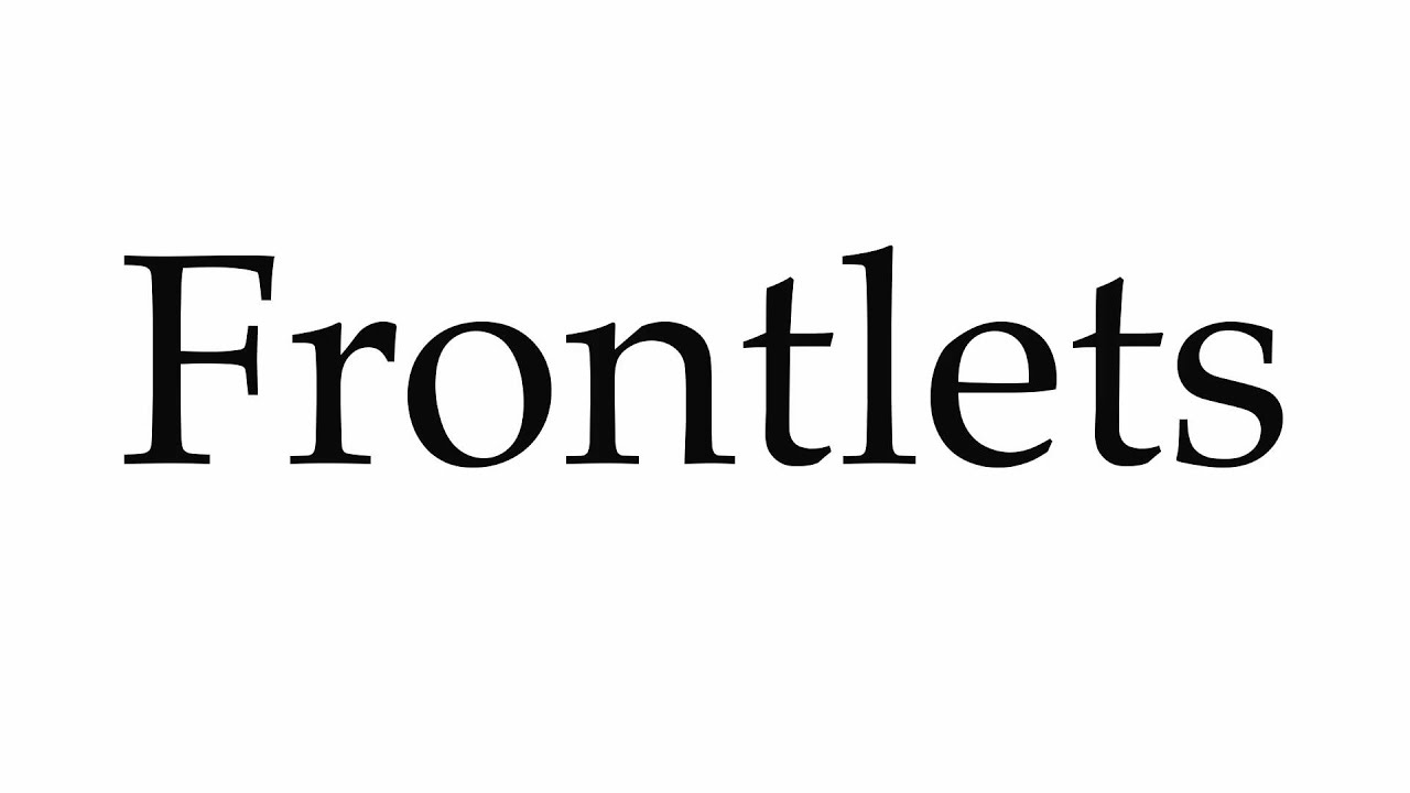 How to Pronounce Frontlets - YouTube