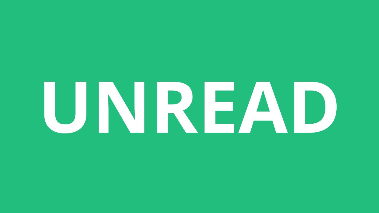 How To Pronounce Unread - Pronunciation Academy - YouTube