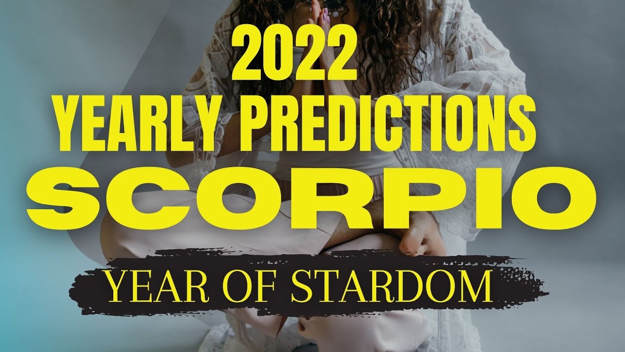 Scorpio 2022 Yearly prediction-Overall growth, lucky months ...