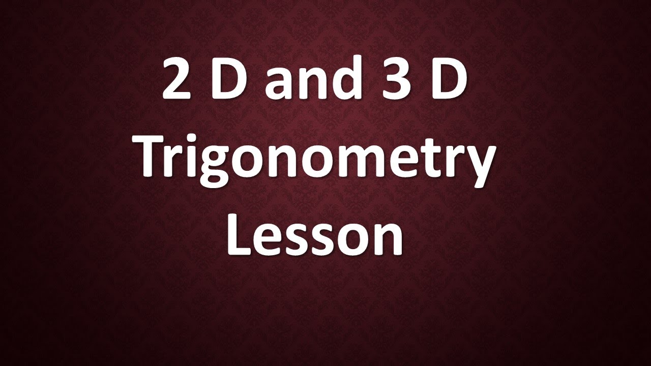 2D and 3D Trig Free Lesson with Mr X - YouTube