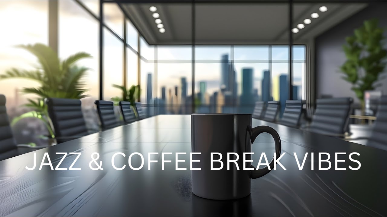 Jazz & Coffee Break Vibes - Soft Jazz Tunes for Office Focus and ...