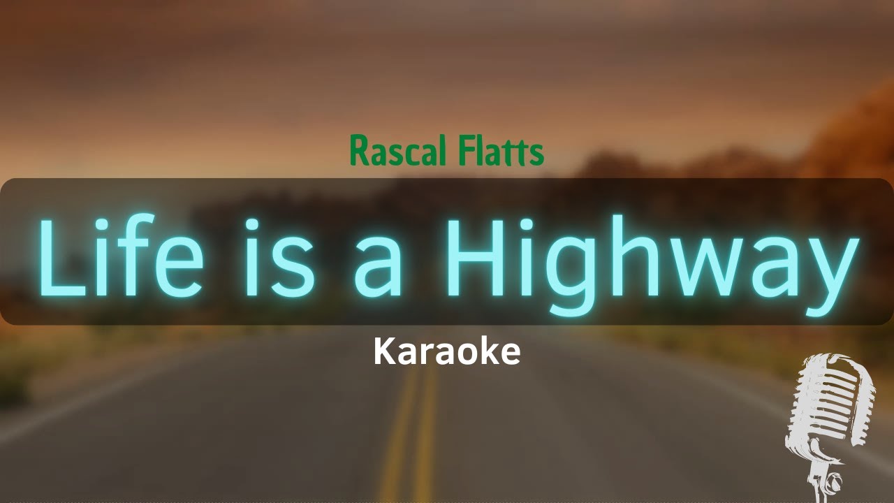 Life is a Highway - Rascal Flatts (Karaoke with Lyrics) - YouTube