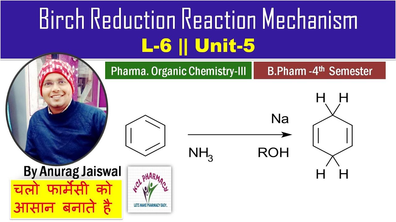 BIRCH REDUCTION Reaction Mechanism || L-6 Unit-5 Pharma Organic ...