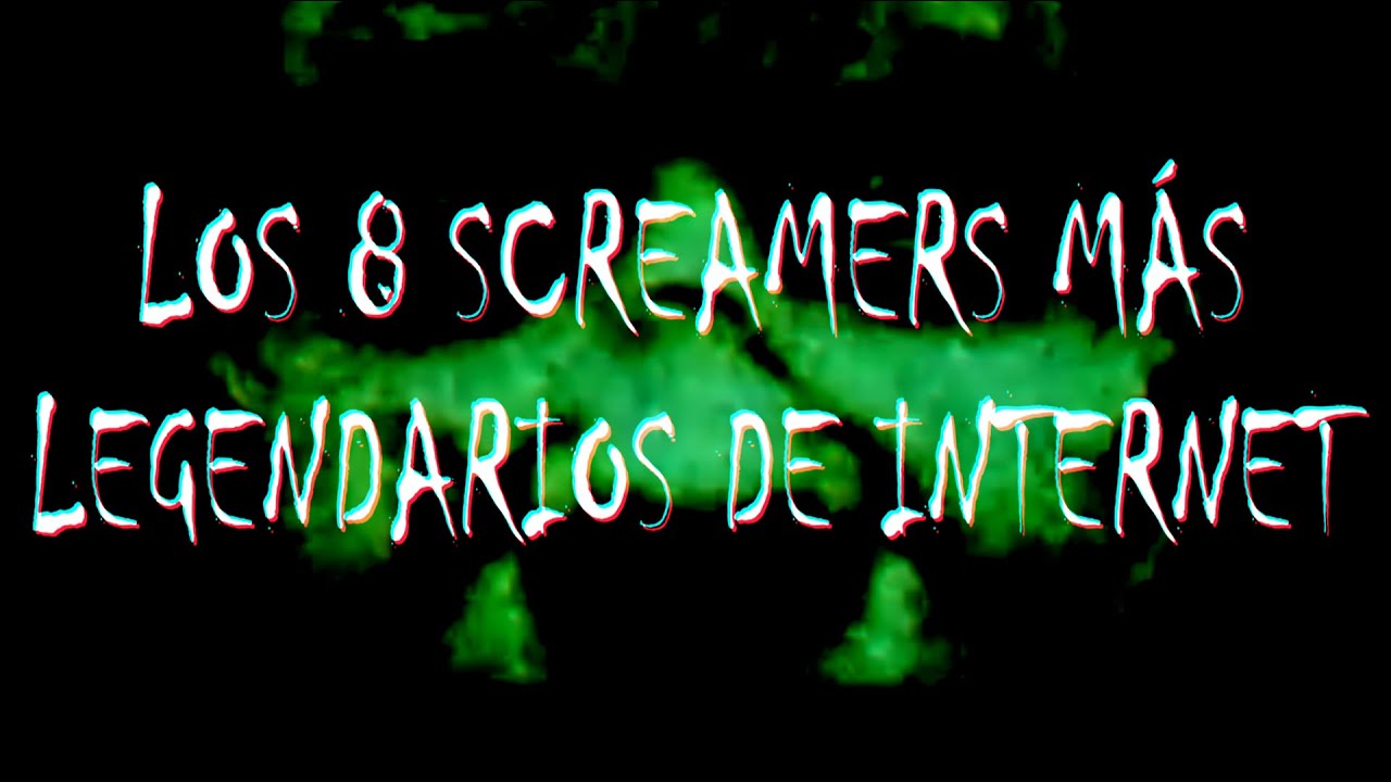 Los 8 screamers más legendarios de internet - YouTube
