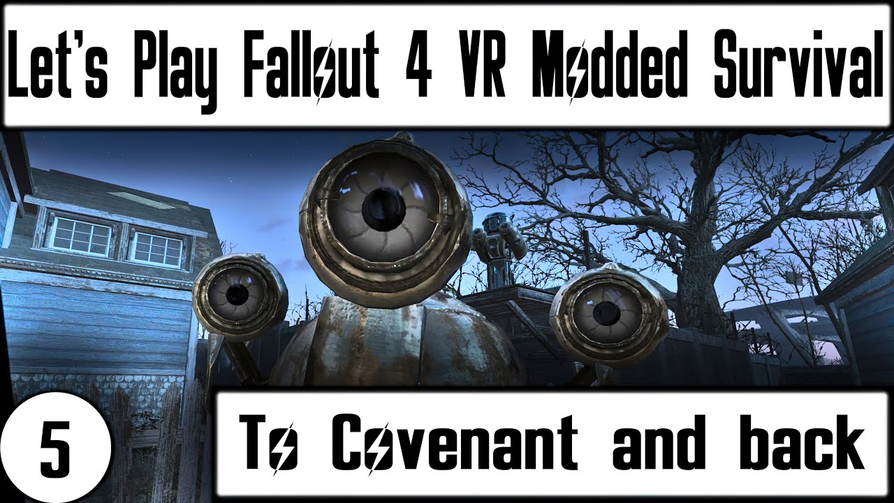 Let's Play Fallout 4 VR Modded Survival (Part 5) To Covenant and back ...