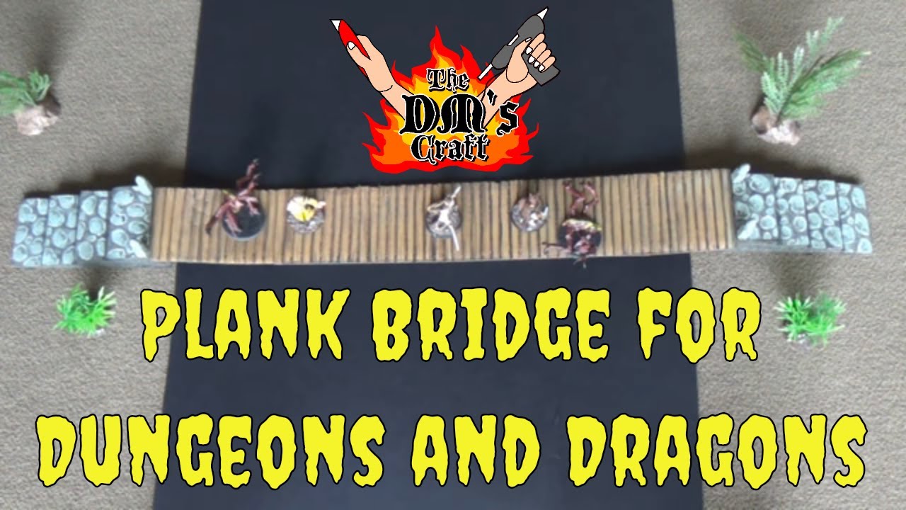 PLANK BRIDGE for Dungeons and Dragons (The DM's Craft, I Show You My ...
