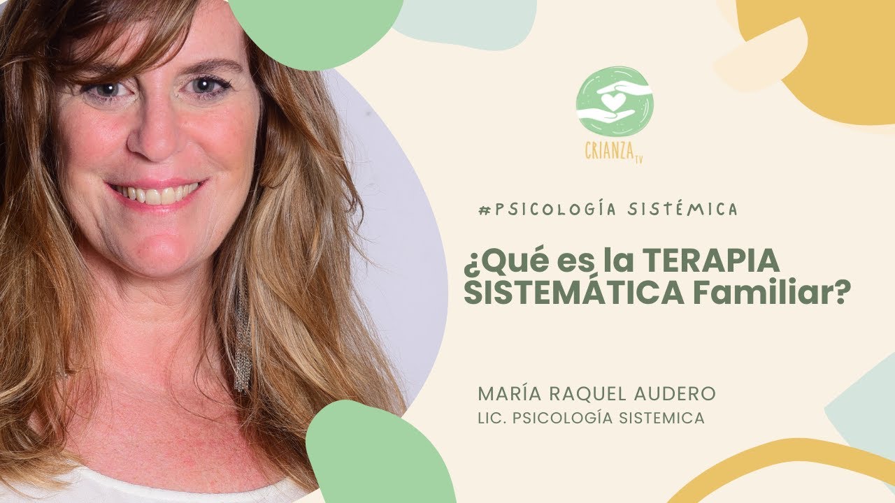 TERAPIA SISTEMÁTICA (FAMILIAR) por la Lic. MARÍA AUDERO - YouTube