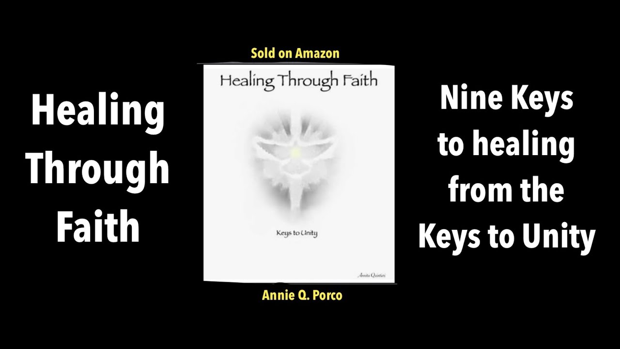 Healing Through Faith-Using The Keys to Unity - Life-Courage-Hope-Faith ...