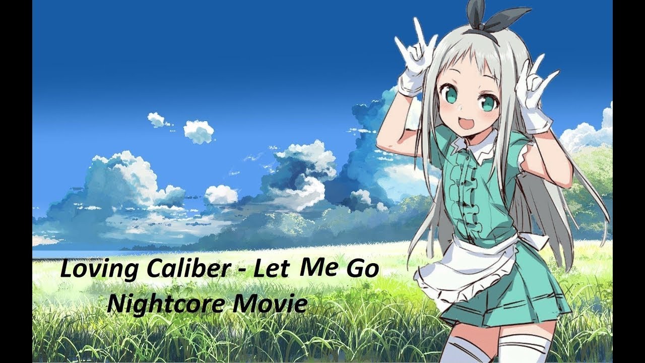 Nightcore Movie - Let Me Go - YouTube