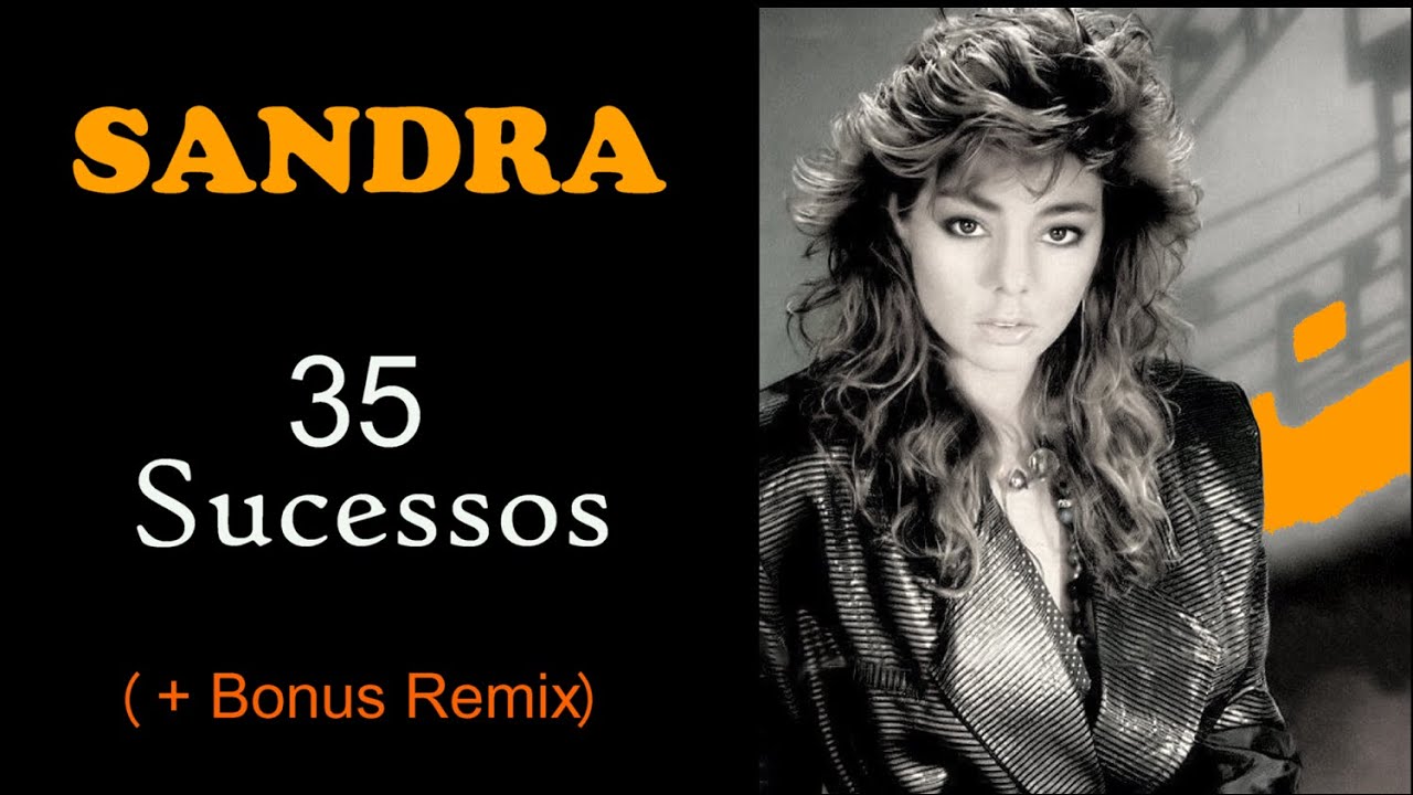 S.A.N.D.R.A. - 35 Sucessos (+ Bonus Remix) - YouTube