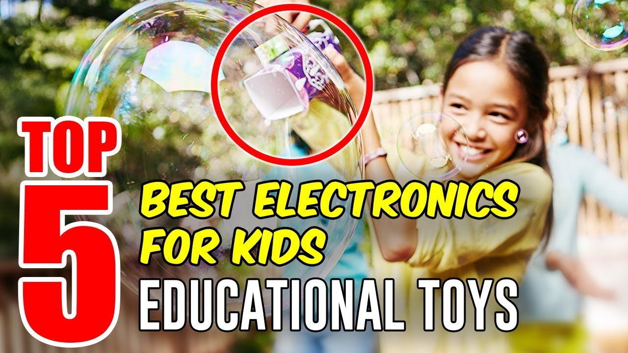 Top 5 Best Electronics for Kids - Educational Toys - YouTube