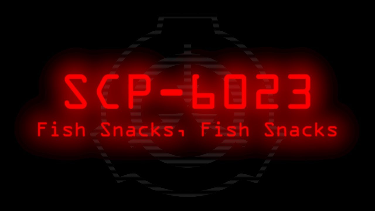 SCP-6023 - Fish Snacks, Fish Snacks - YouTube