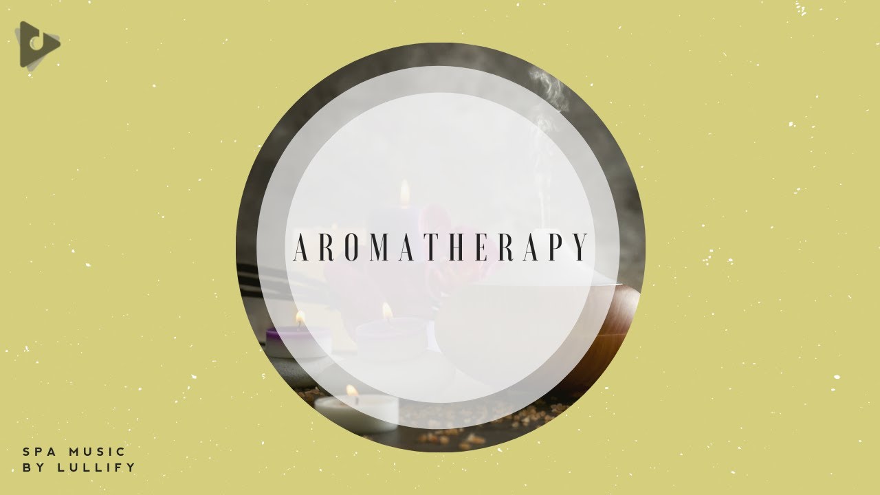 Aromatherapy - 3 Hours of Ambient Noise | Spa Music by Lullify ∞ 495 ...